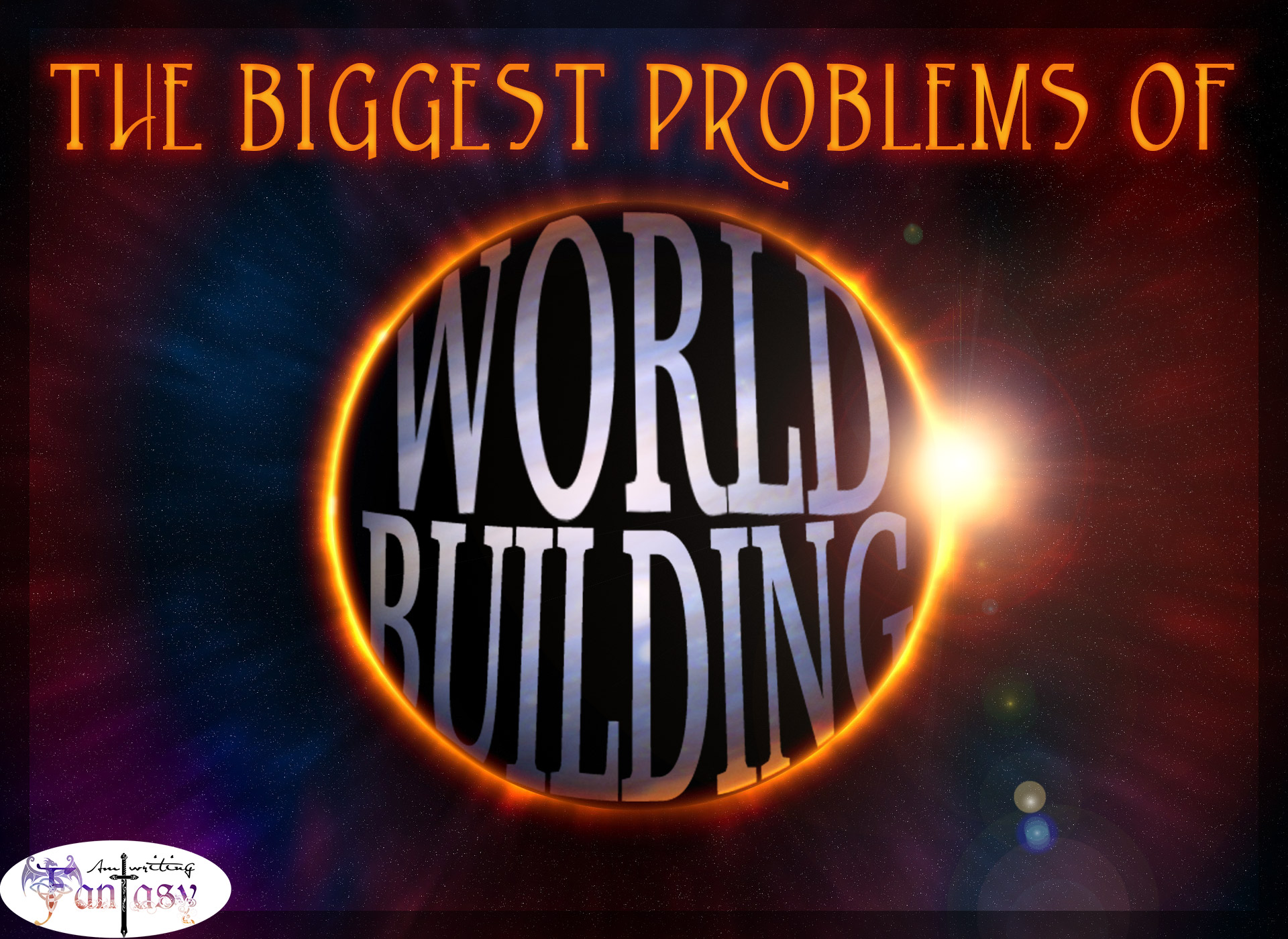 The Biggest Problems of Worldbuilding - AmWritingFantasy